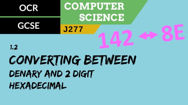 OCR GCSE (J277) SLR 1.2 Converting between denary and 2 digit ... OCR GCSE (J277) SLR 1.2 Converting between denary and 2 digit ...