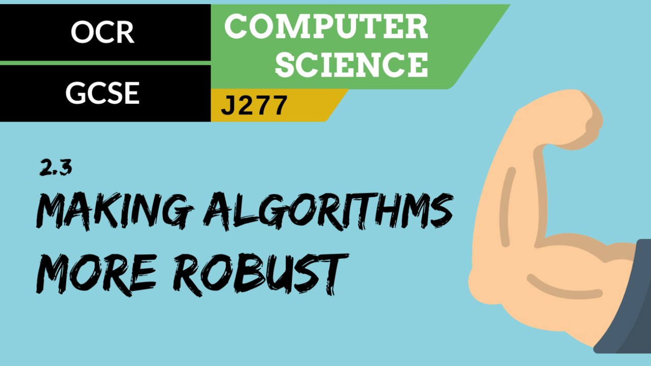 OCR GCSE (J277) SLR 2.3 Refining algorithms to make them more robust - ClickView