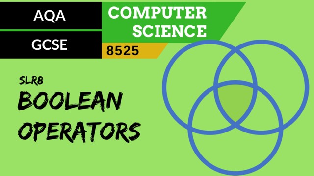 GCSE AQA SLR8 The common Boolean operators -... - ClickView GCSE AQA SLR8 The common Boolean operators -... - ClickView