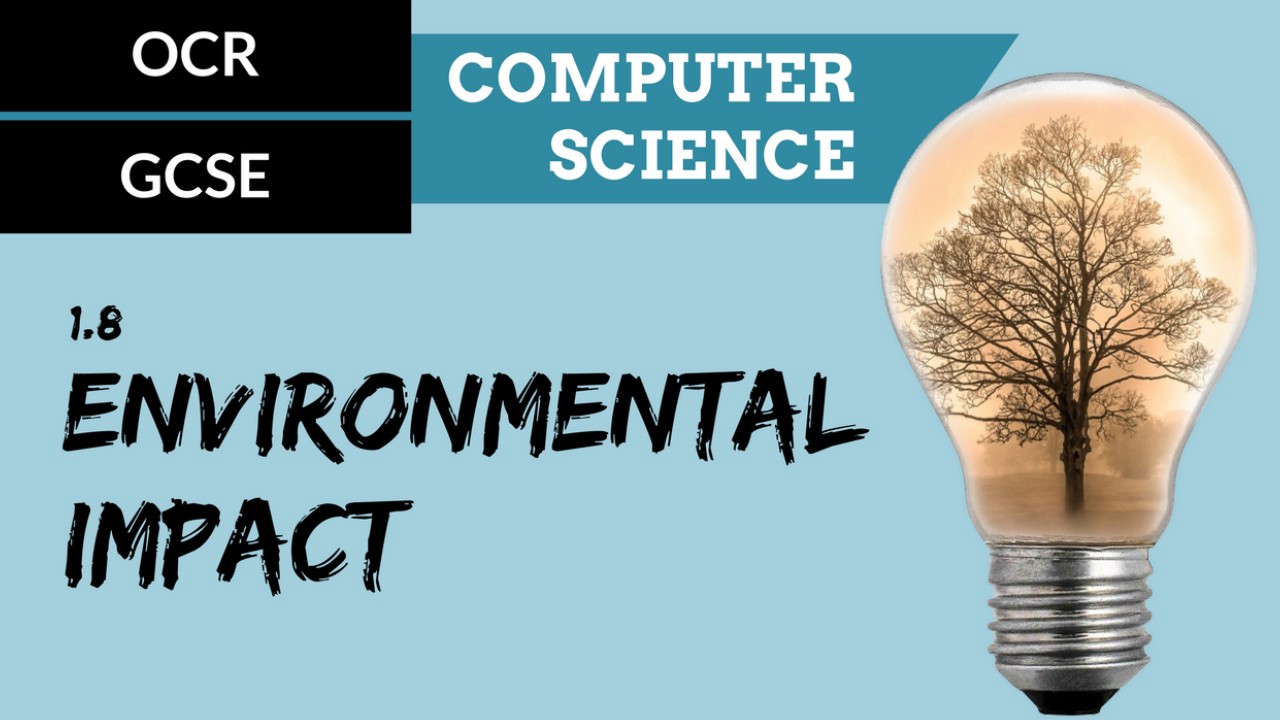 OCR GCSE SLR1.8 Environmental Impact of Computer Science - ClickView