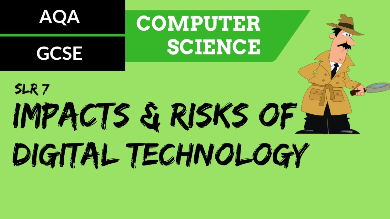 AQA GCSE SLR7 Impacts and Risks of Digital Technology on Society - ClickView