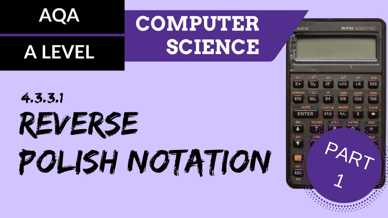 AQA A’Level SLR05 Reverse Polish Notation: Part 1 - ClickView