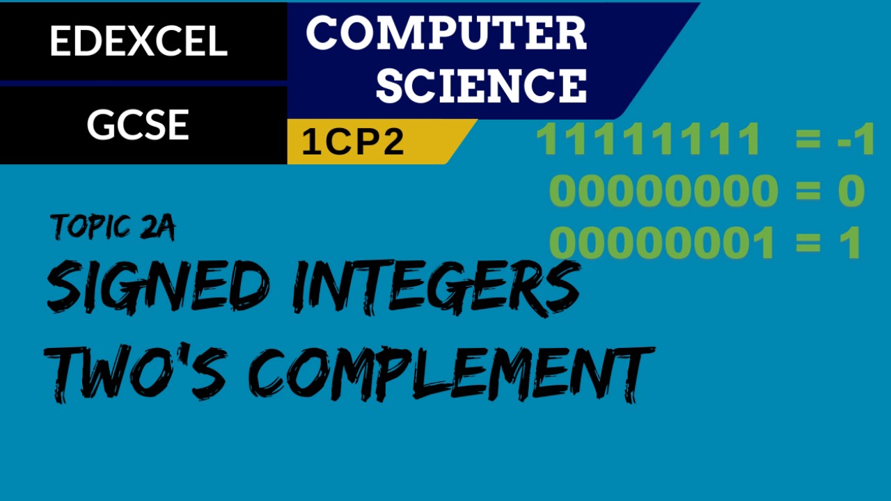 GCSE EDEXCEL Topic 2A Signed Integers Using Two's Complement - ClickView