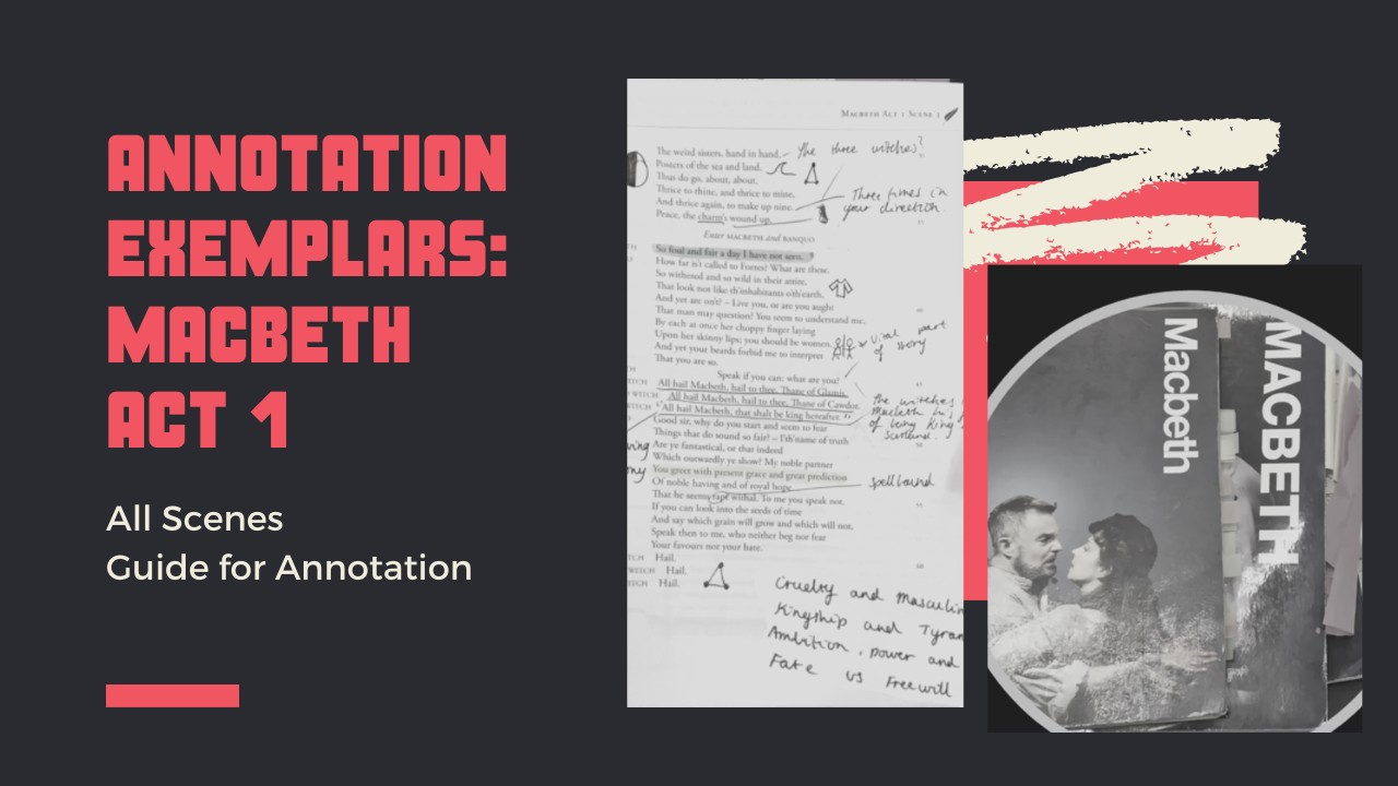 Annotation Exemplars: Macbeth Act 1, All Scenes - Guide for Annotation - ClickView