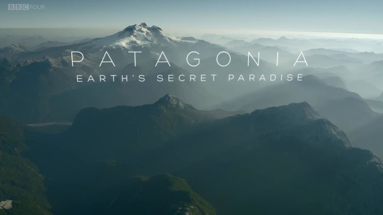 Patagonia: Earth's Secret Paradise - Airs 7:00 PM 3 Apr 2021 on BBC ...