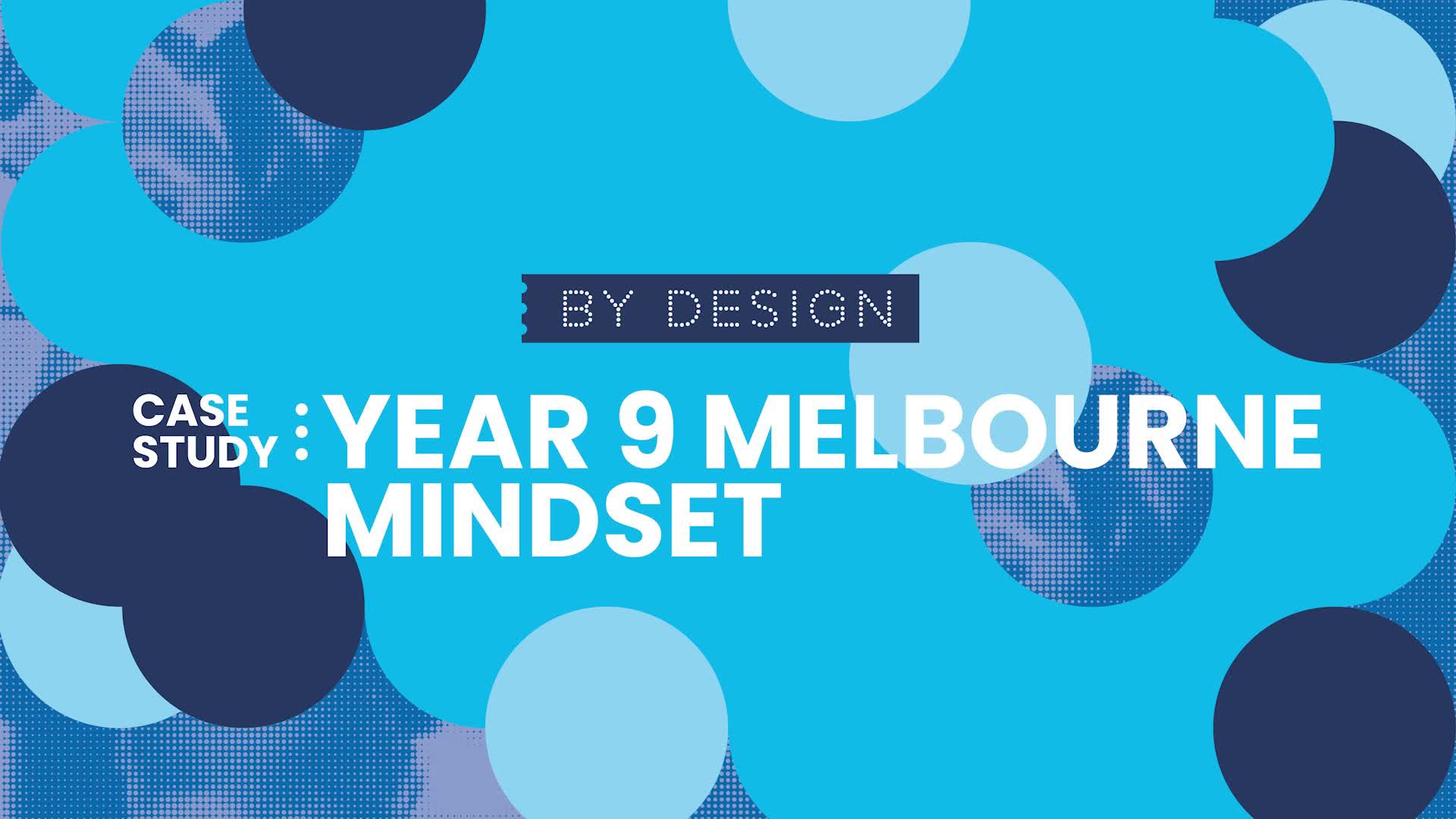 BY DESIGN Case Study : Year 9 Melbourne Mindset - ClickView