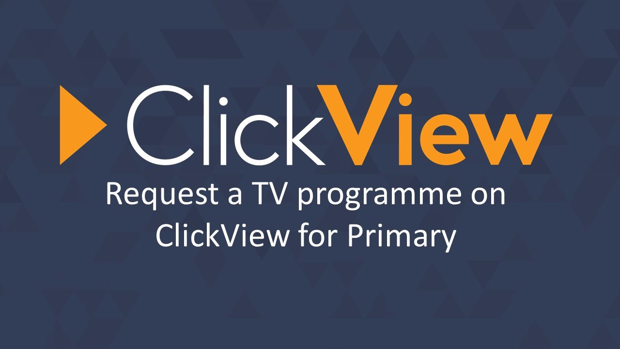 Request a TV Programme on ClickView Primary -... - ClickView