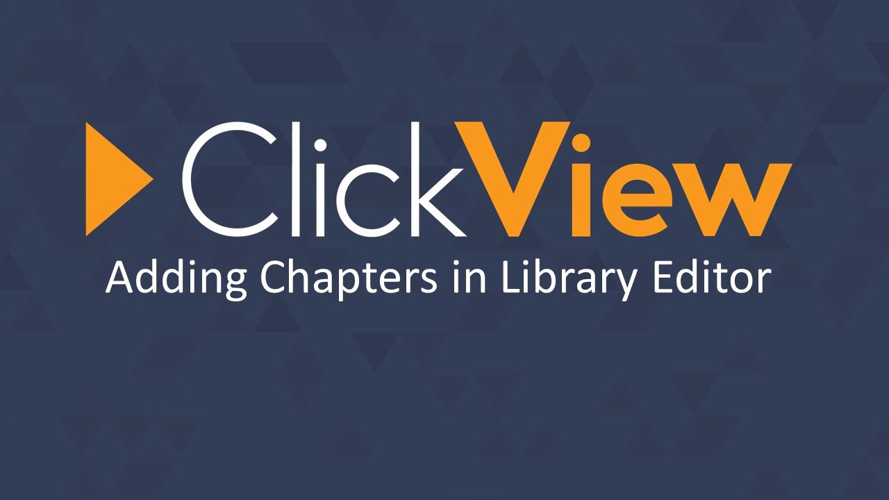 Adding Chapters in Library Editor - This shor... - ClickView