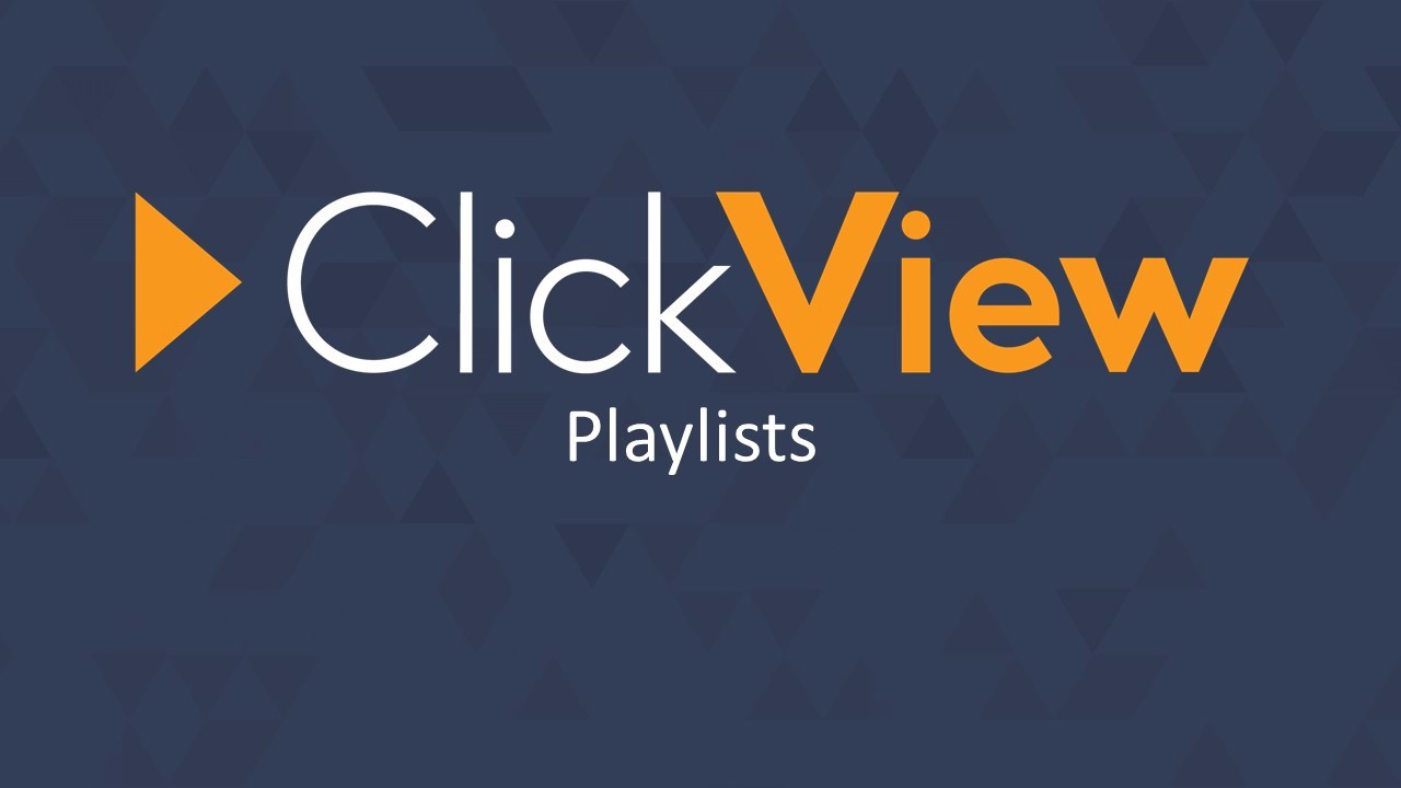 Using ClickView Playlists - Playlists are a g... - ClickView