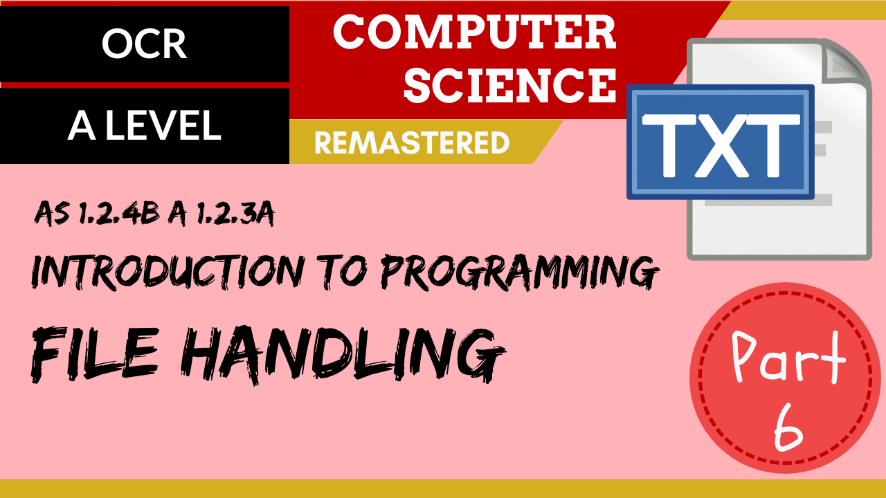 OCR A Level (H046-H446) Introduction to Programming - Part 6 File ...