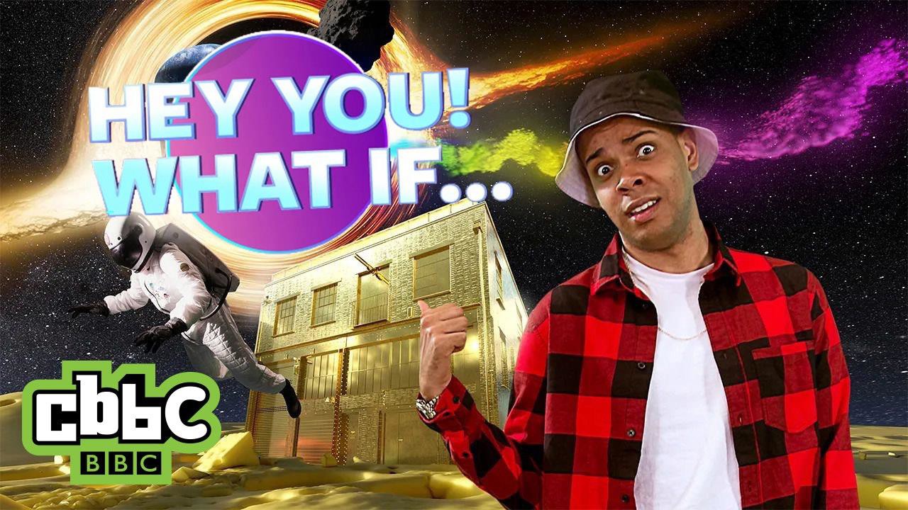 Hey You! What If... - Airs 8:20 AM 17 Oct 2022 on CBBC HD - ClickView