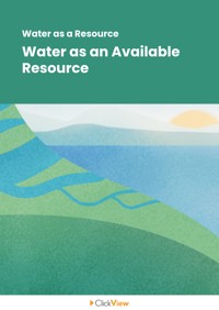 Water as an Available Resource Video & Resources | ClickView
