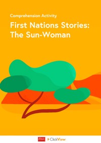 First Nations Stories: The Sun-Woman | ClickView