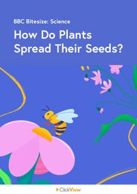 How Do Plants Spread Their Seeds? | ClickView