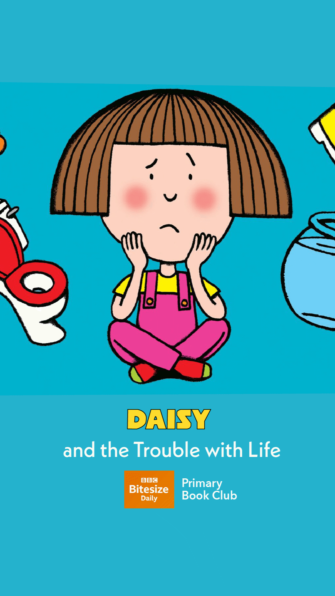 BBC Bitesize Daily: Primary Book Club - Daisy and the Trouble with Life ...