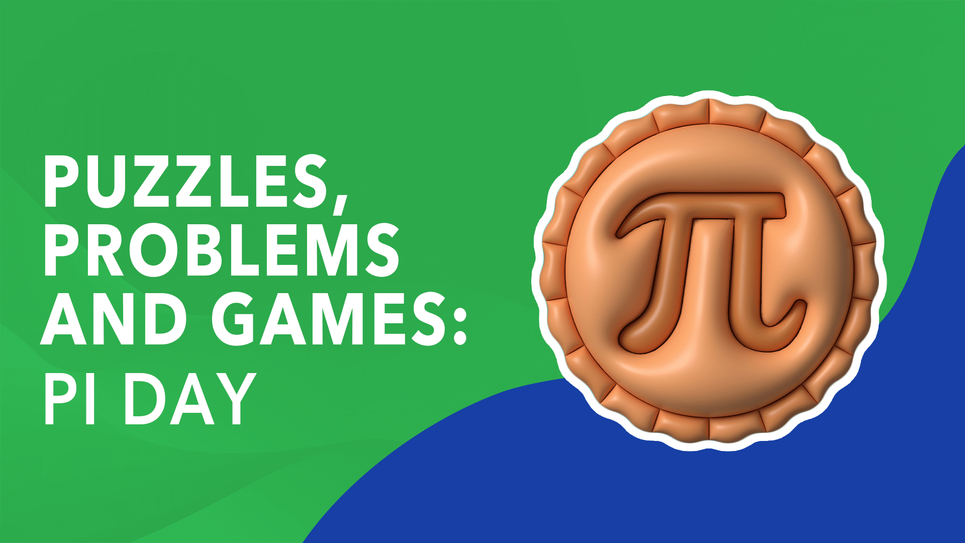 Puzzles, Problems and Games: Pi Day | Streamable Learning