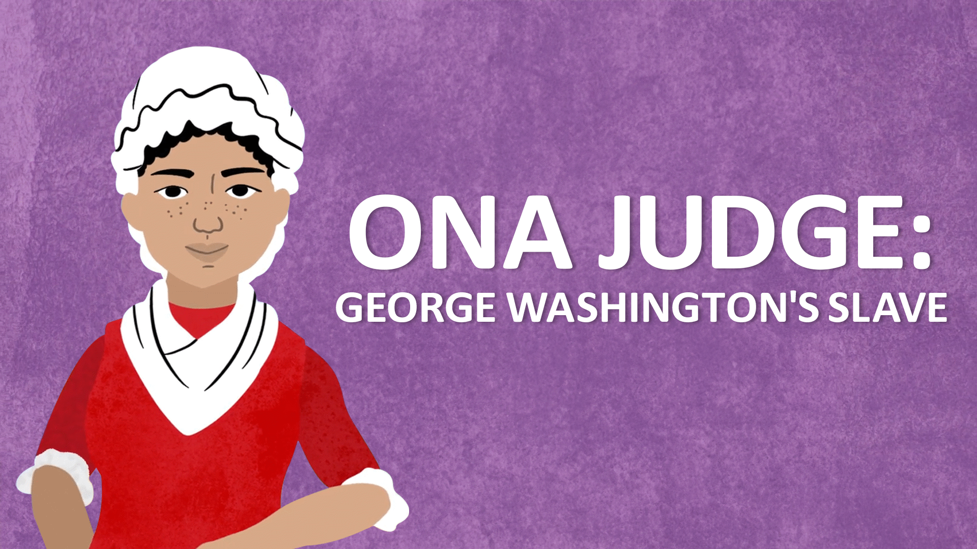 Ona Judge: Self-Emancipated from the Presidential Mansion | ClickView