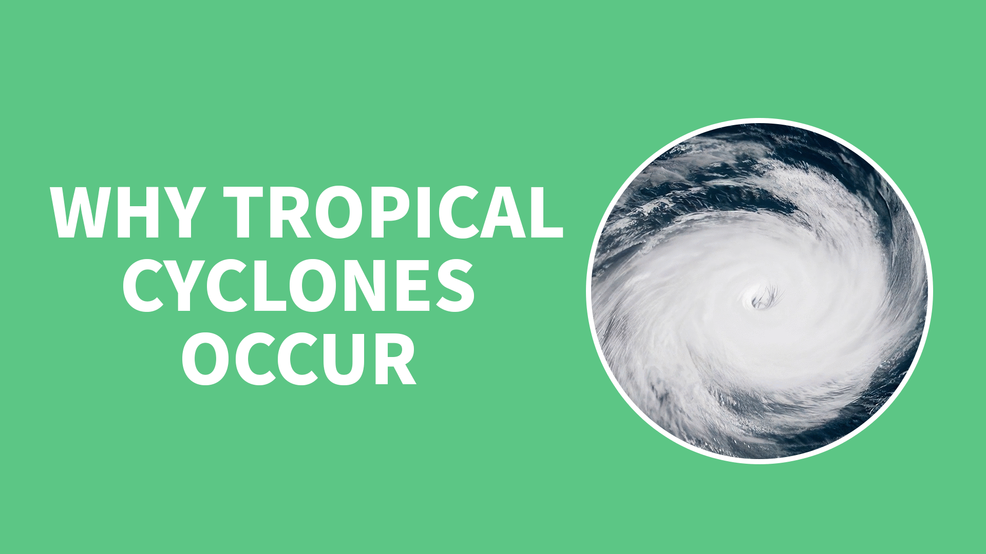 Why Tropical Cyclones Occur Video & Resources | ClickView