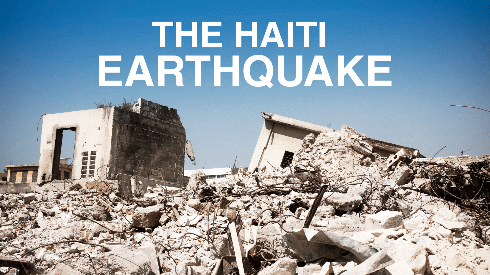 The Haiti Earthquake: Impacts, Responses and Vulnerability | ClickView