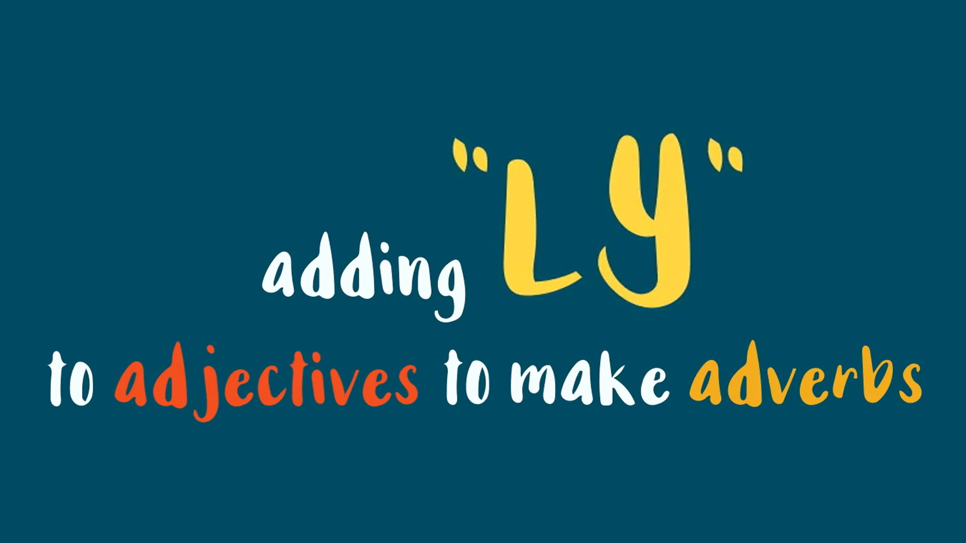 Adding 'ly' to Adjectives to Make Adverbs | ClickView