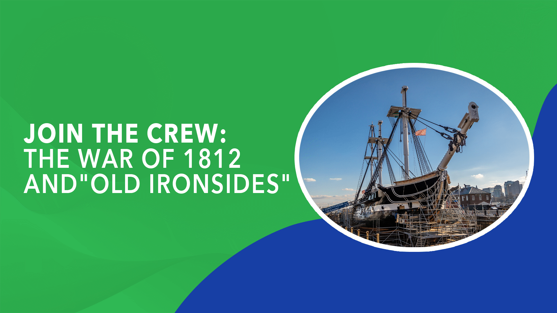 USS Constitution Museum presents Join the Crew: The War of 1812 and ...