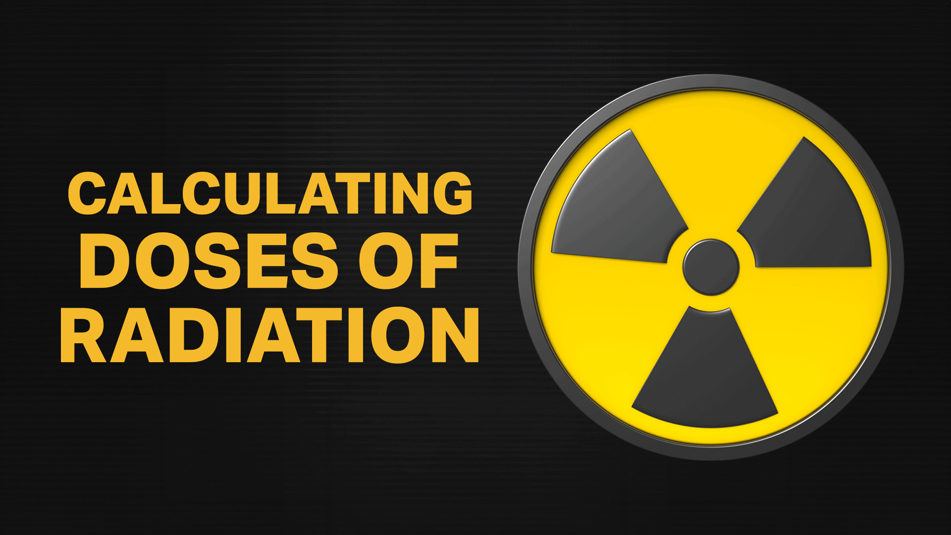 Calculating Equivalent and Effective Doses of Radiation | ClickView