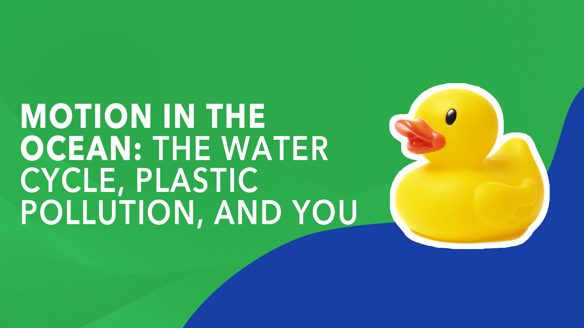 Motion in the Ocean: The Water Cycle, Plastic Pollution, and You ...