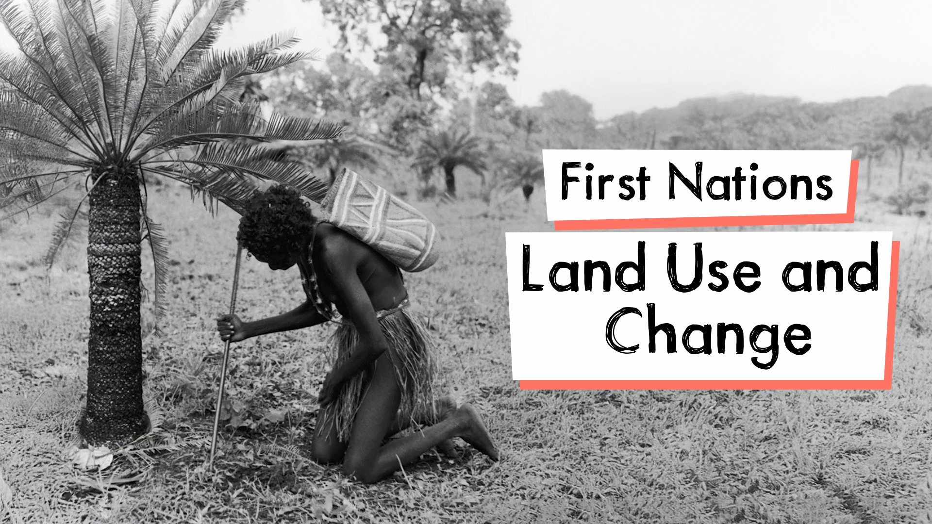 First Nations Land Use and Change | ClickView