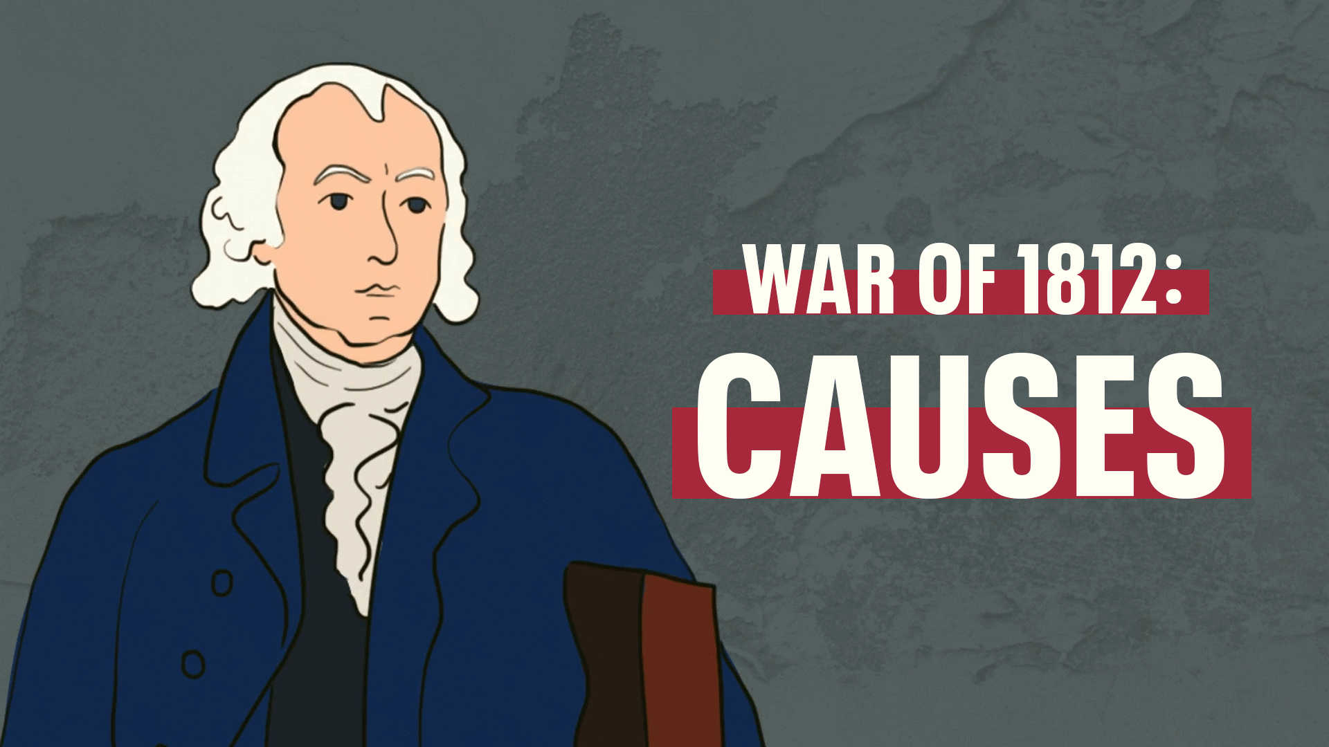 What Caused the War of 1812? Video & Resources | ClickView