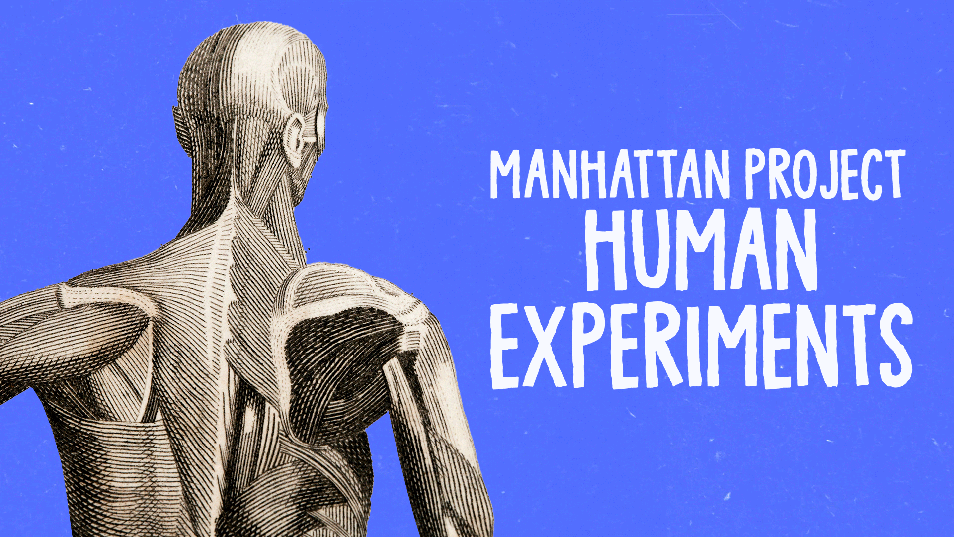 Manhattan Project Human Experiments | ClickView