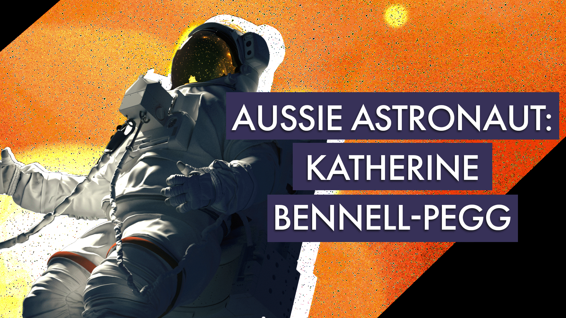 Aussie Astronaut: Katherine Bennell-Pegg | ClickView