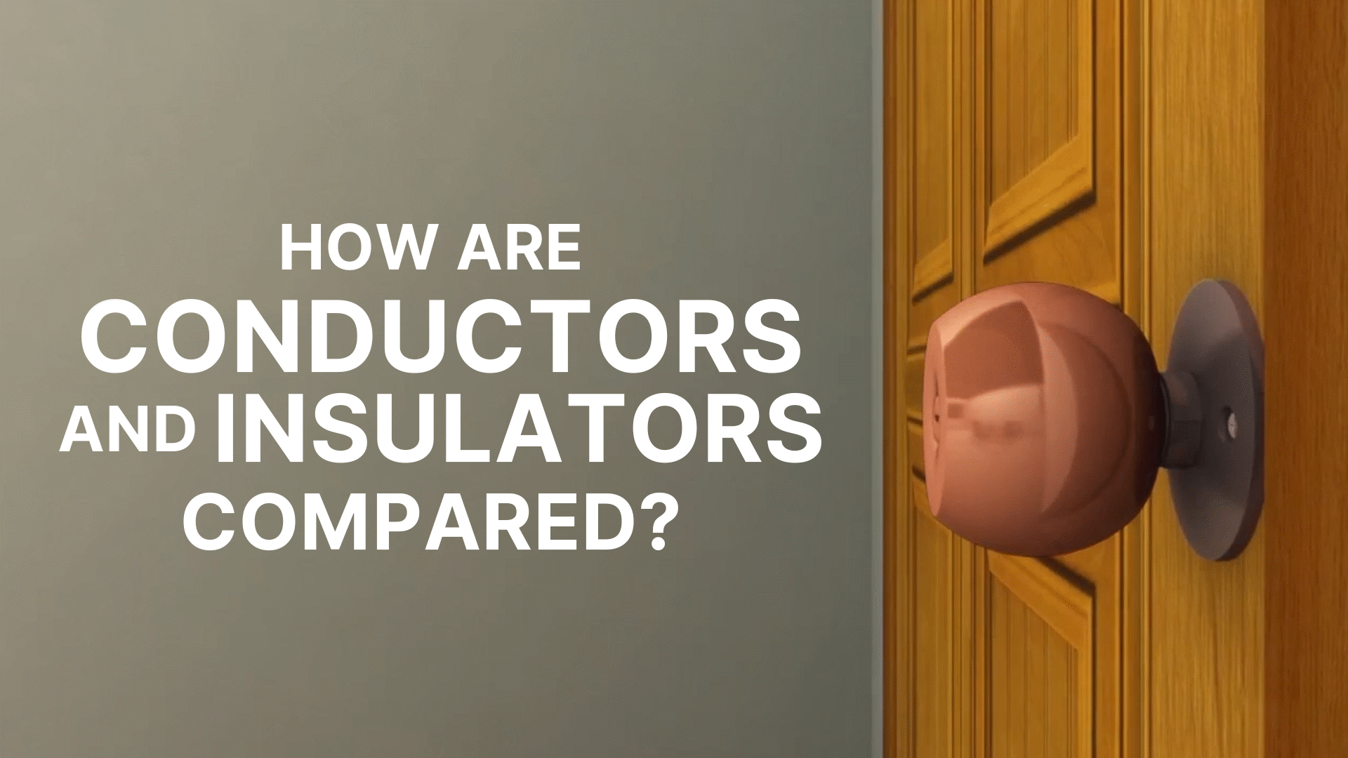 Differences Between Conductors and Insulators | ClickView